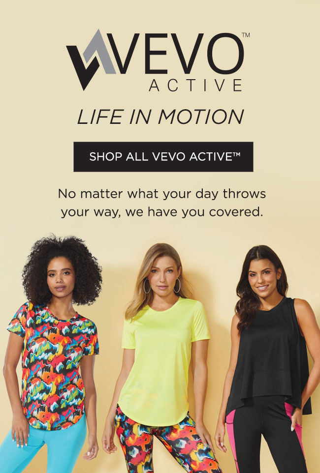 Vevo Active. No matter what your day throws your way, we have you covered.